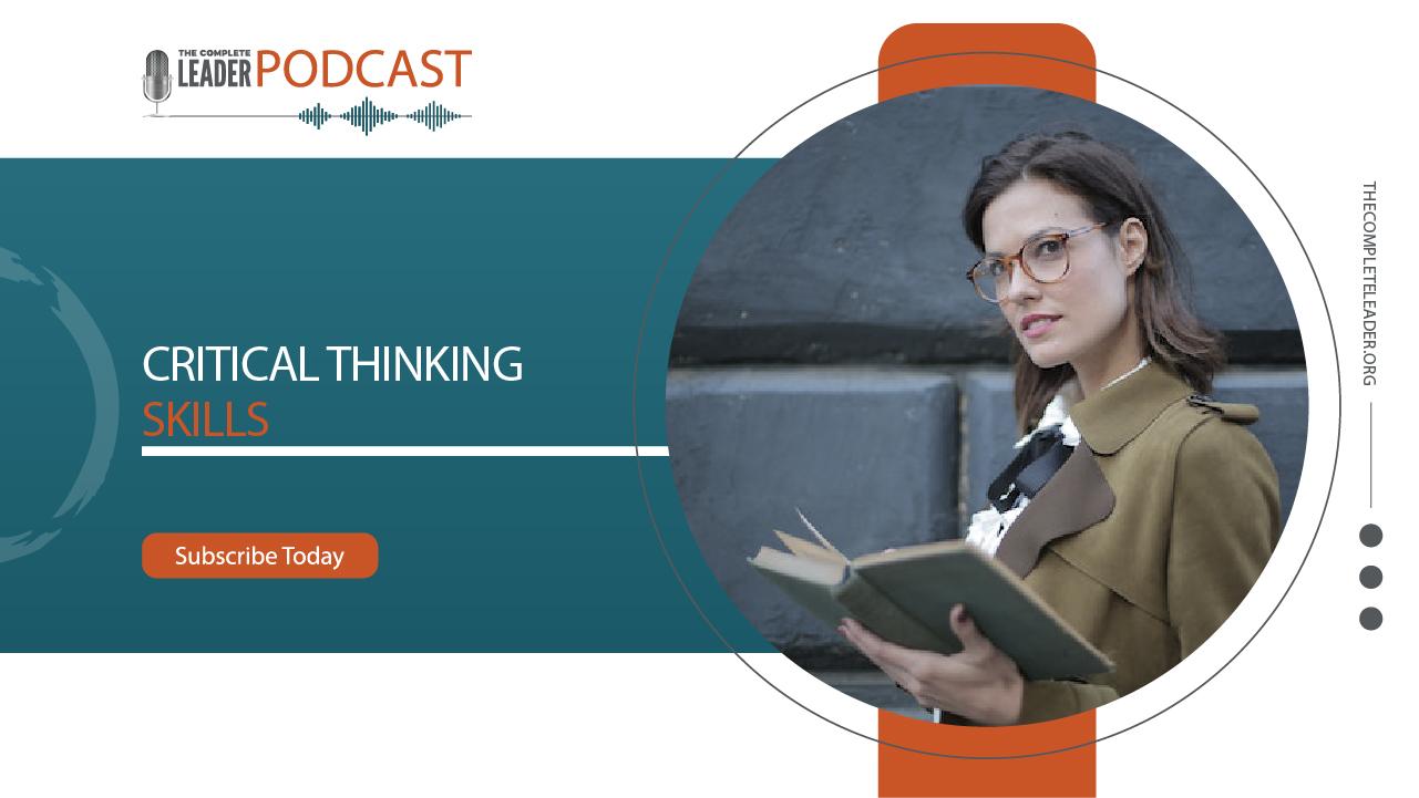 Critical Thinking Skills | The Complete Leader