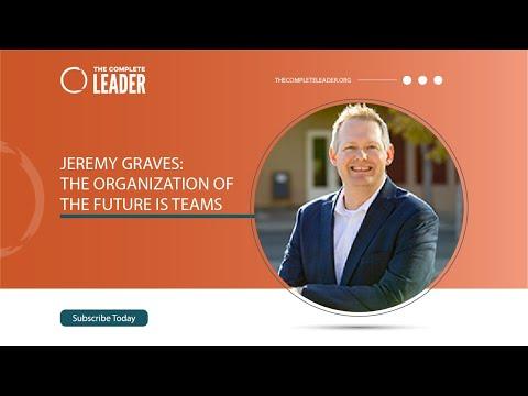 The Organization of the Future is Teams | The Complete Leader
